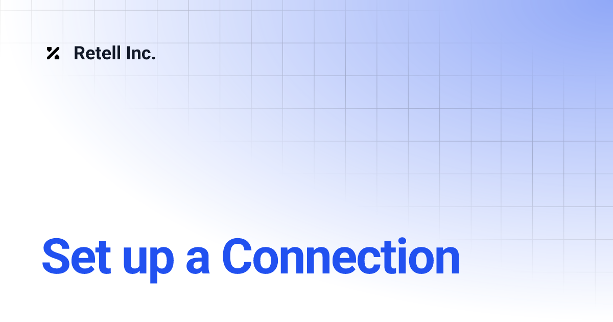 Set up a Connection | Retell Inc.