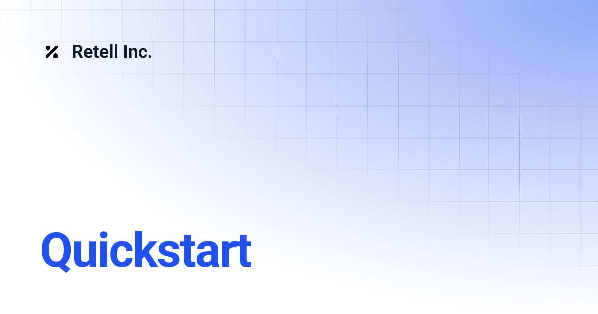 Quickstart | Retell Inc.
